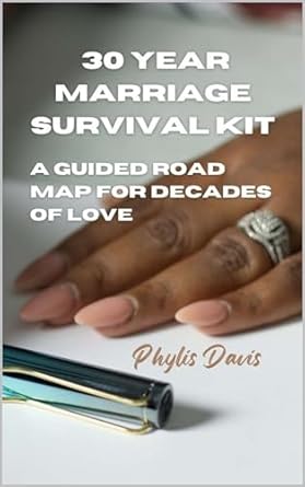 30 Year Marriage Survival Kit: A Guided Road Map for Decades of Love ...