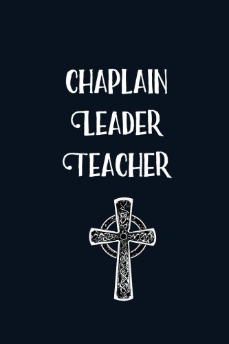 Chaplain, Leader, Teacher: Blank Journal with Inspirational Religious ...