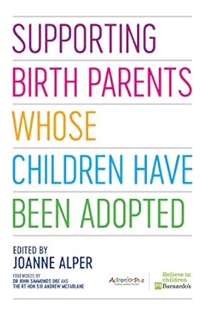 Supporting Birth Parents Whose Children Have Been Adopted: Alper ...
