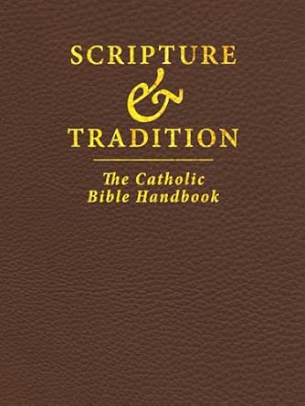 Scripture & Tradition: The Catholic Bible Handbook: Murphy, Michael ...