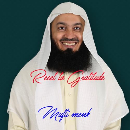 Spiele Reset to Gratitude von Mufti Menk auf Amazon Music ab