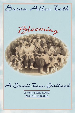 Blooming: A Small-Town Girlhood: Toth, Susan Allen: 9780345421159 ...