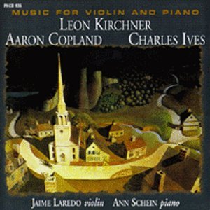 Copland, Kirchner, Ives, Jamie Laredo, Ann Schein, Rafael Druian, Ilse ...