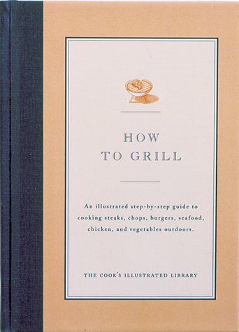 Buy How to Grill: An Illustrated Step-By-Step Guide to Cooking Steaks ...