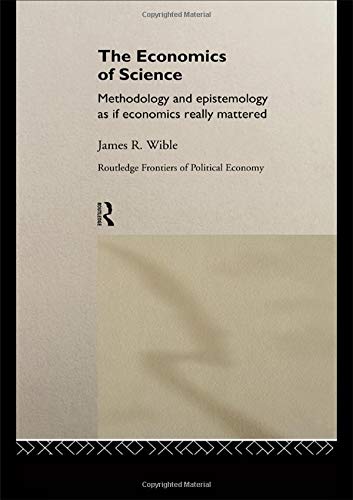 The Economics of Science: Methodology and Epistemology as if Economics ...