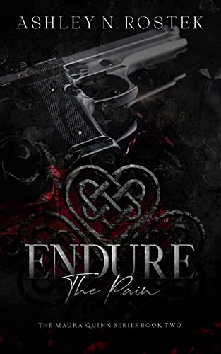 Endure the Pain (The Maura Quinn Series Book 2) eBook : Rostek, Ashley ...