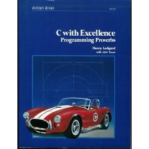 C With Excellence: Programming Proverbs: Ledgard, Henry F., Tauer, John ...
