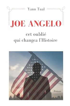 Joe Angelo: cet oublié qui changea l'Histoire : Tual, Yann: Amazon.in ...