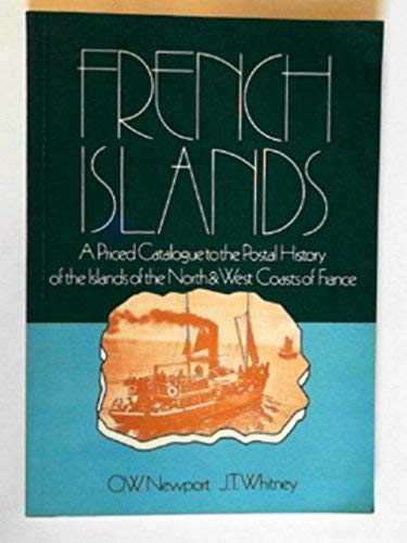 French Islands: A Priced Catalogue to the Postal History of the Islands ...