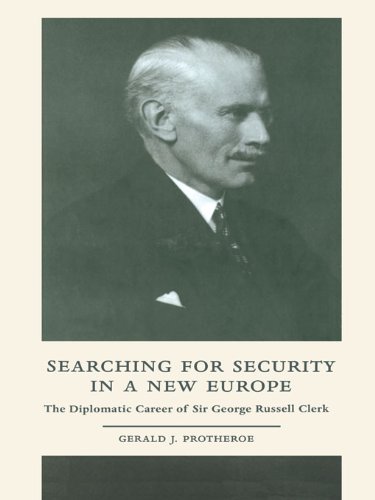 Searching for Security in a New Europe: The Diplomatic Career of Sir ...