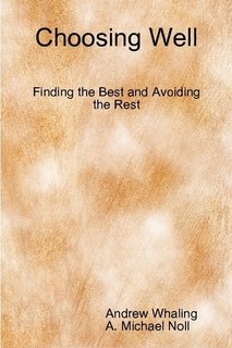 Choosing Well: A. Michael Noll: 9780557156757: Amazon.com: Books