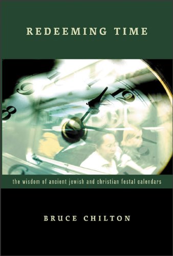 Redeeming Time: The Wisdom of Ancient Jewish and Christian Festal ...
