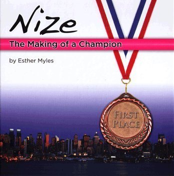 Nize: The Making of a Champion: Esther Myles: 9780979243134: Amazon.com ...