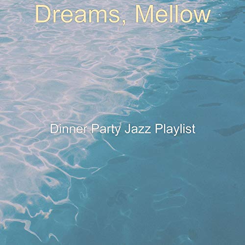 Play Dreams, Mellow by Dinner Party Jazz Playlist on Amazon Music