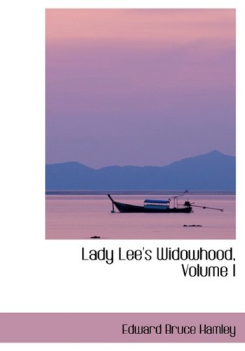 Amazon.com: Lady Lee's Widowhood: 9780554419244: Hamley, Edward Bruce ...