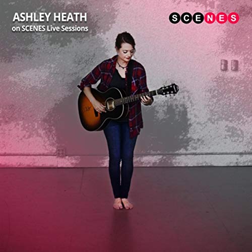 Ashley Heath on Scenes Live Sessions by Ashley Heath on Amazon Music ...
