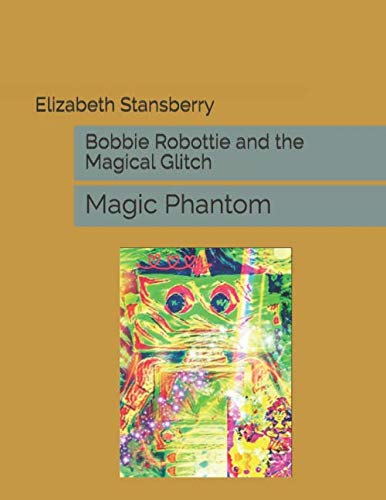 Amazon.com: Bobbie Robottie and the Magical Glitch: Magic Phantom ...