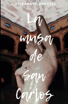 La musa de San Carlos (Spanish Edition) : Espejel, Elizabeth: Amazon ...