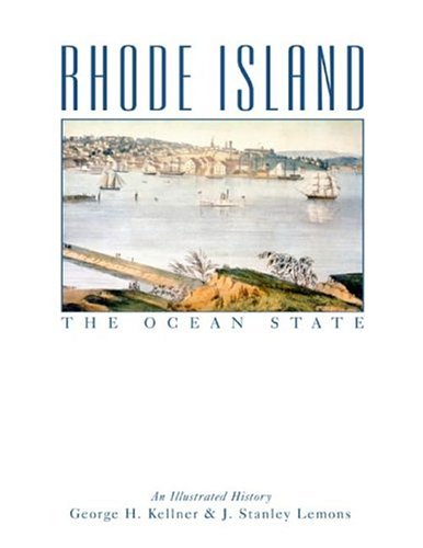 Rhode Island, The Ocean State: An Illustrated History: George H ...