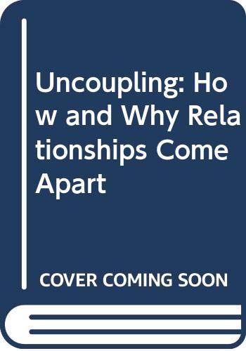 Uncoupling: How and Why Relationships Fall Apart: Vaughan, Diane ...