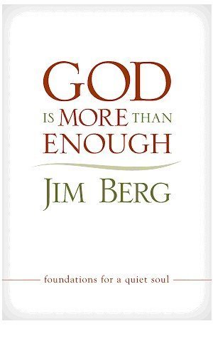 God is More Than Enough: Foundations for a Quiet Soul by Jim Berg (2010 ...