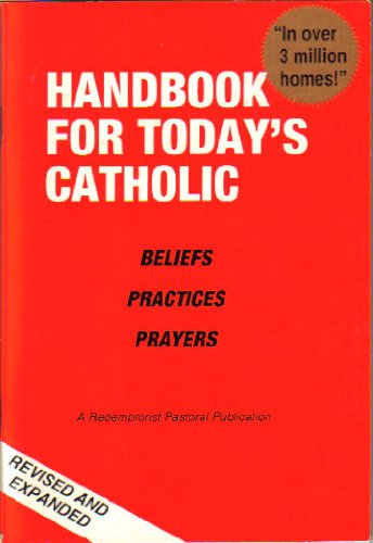 Handbook for Today's Catholic: Beliefs, Practices, Prayers (A ...