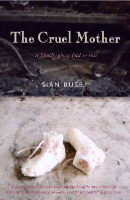 The Cruel Mother : A Family Ghost Laid to Rest: Busby, Sian ...