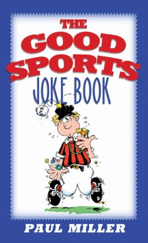 The Good Sports Joke Book: Miller, Paul M.: 9781593101602: Amazon.com ...