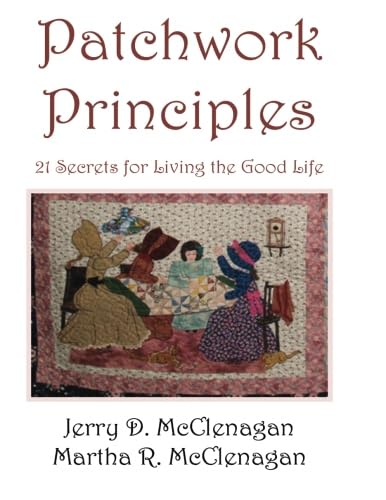 Patchwork Principles: 21 Secrets for Living the Good Life - Color ...