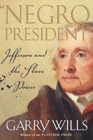 Negro President: Jefferson and the Slave Power : Wills, Garry: Amazon ...