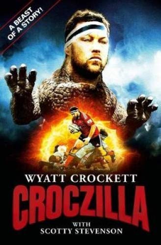 Croczilla: The Wyatt Crockett Story: Stevenson, Scotty: 9781988516295 ...