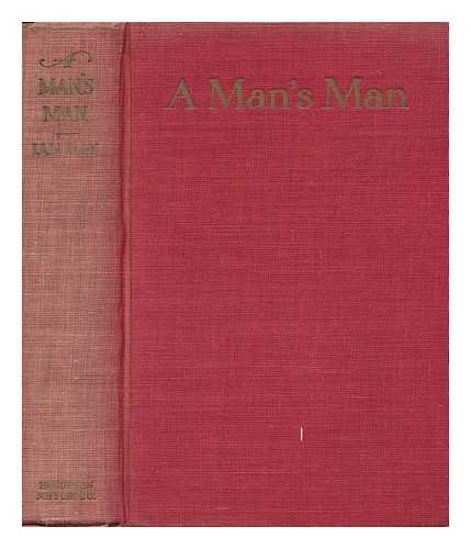 A Mans Man / by Ian Hay ; with a Frontispiece by James Montgomery Flagg ...
