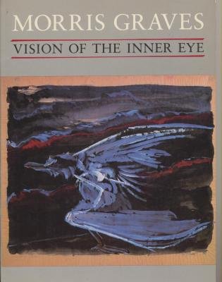Morris Graves: Vision of the Inner Eye: Kass, Ray: 9780807610688 ...