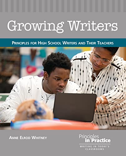 Amazon.com: Growing Writers: Principles for High School Writers and ...