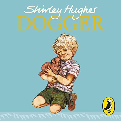 Dogger (Audio Download): Shirley Hughes, Olivia Colman, Random House ...