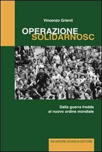 Operazione Solidarnosc. Dalla guerra fredda al nuovo ordine mondiale ...