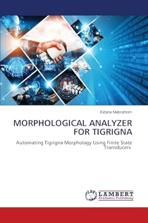 MORPHOLOGICAL ANALYZER FOR TIGRIGNA: Automating Tigrigna Morphology ...