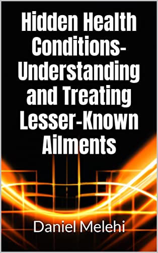 Hidden Health Conditions- Understanding and Treating Lesser-Known ...