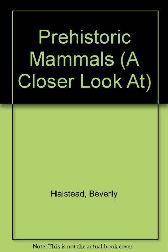 Prehistoric Mammals (A Closer Look At): BEVERLY HALSTEAD: 9780531024904 ...