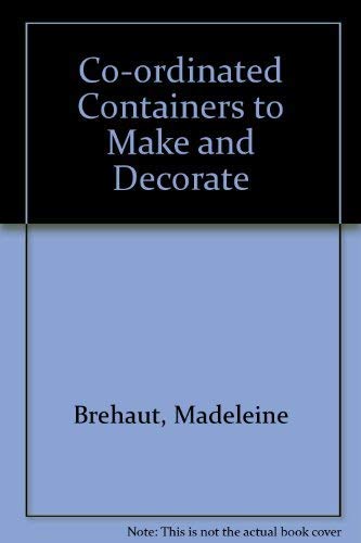 Coordinated Containers to Make and Decorat: Brehaut, Madeline ...