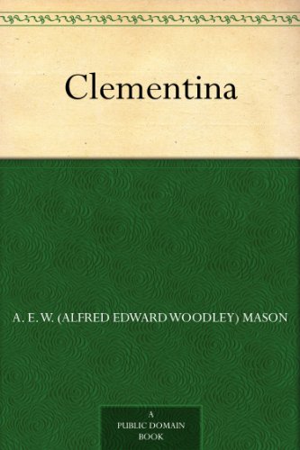 Amazon.com: Clementina eBook : Mason, A. E. W. (Alfred Edward Woodley ...
