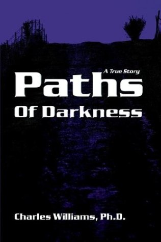 Paths of Darkness: Williams Ph.D., Charles: 9781592861071: Amazon.com ...