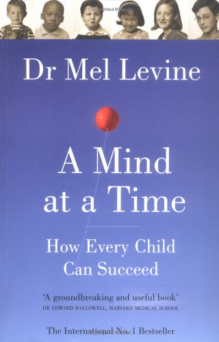 A Mind at a Time : How Every Child Can Succeed: Mel Levine ...