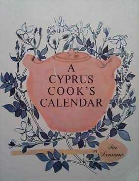 Cyprus Cook's Calendar: A Month by Month Collection of Seasonal and ...