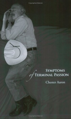 Symptoms of Terminal Passion: Aaron, Chester: 9780976298373: Amazon.com ...