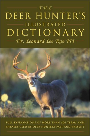 The Deer Hunter's Illustrated Dictionary: Rue, Leonard Lee: Amazon.com ...