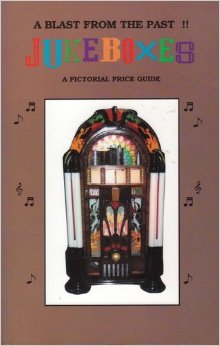 A Blast From the Past! Jukeboxes: a Pictorial Price Guide : Amazon.in: Books