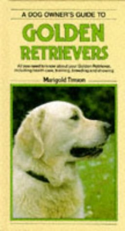 A Dog Owner's Guide to Golden Retrievers: Marigold Timson ...