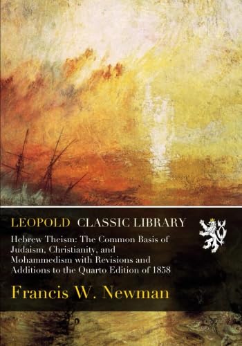 Hebrew Theism: The Common Basis of Judaism, Christianity, and ...