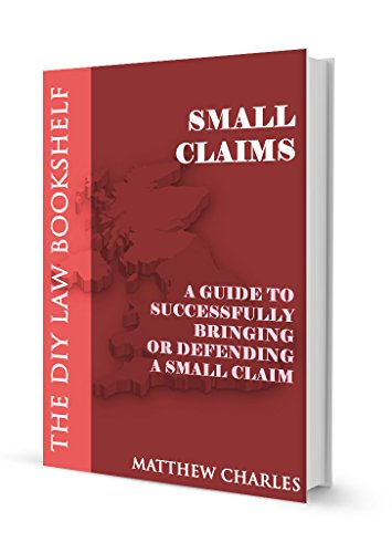 Small Claims: A Guide to successfully bringing or defending a small ...